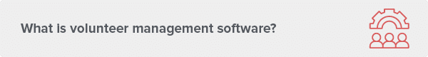 What to Look for in a Volunteer Management Software